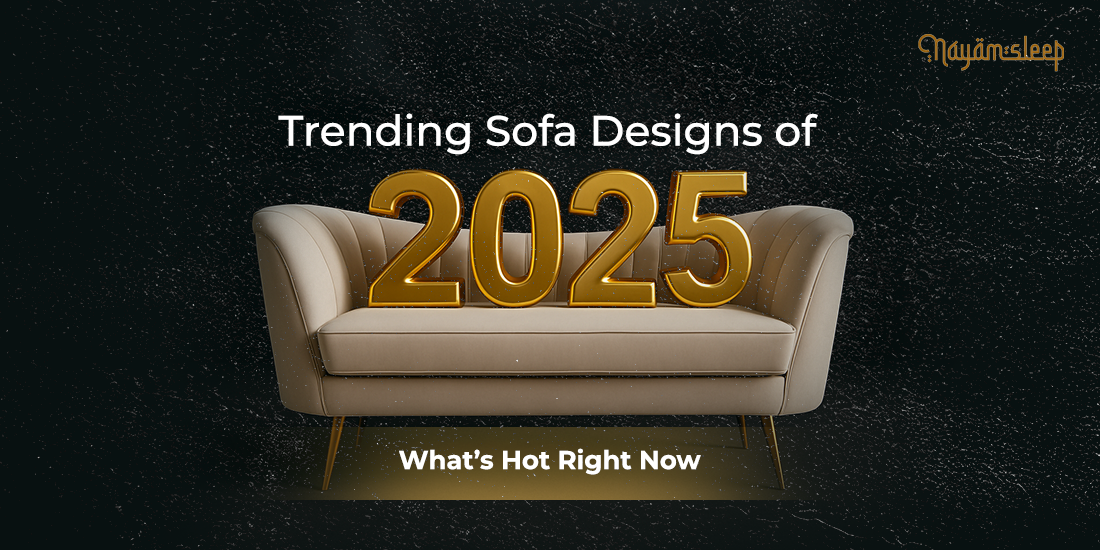 Trending Sofa Designs Of 2025 What S Hot Right Now Nayam Sleep